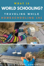 Why We Chose To Worldschool Our Children - Let's Travel Family